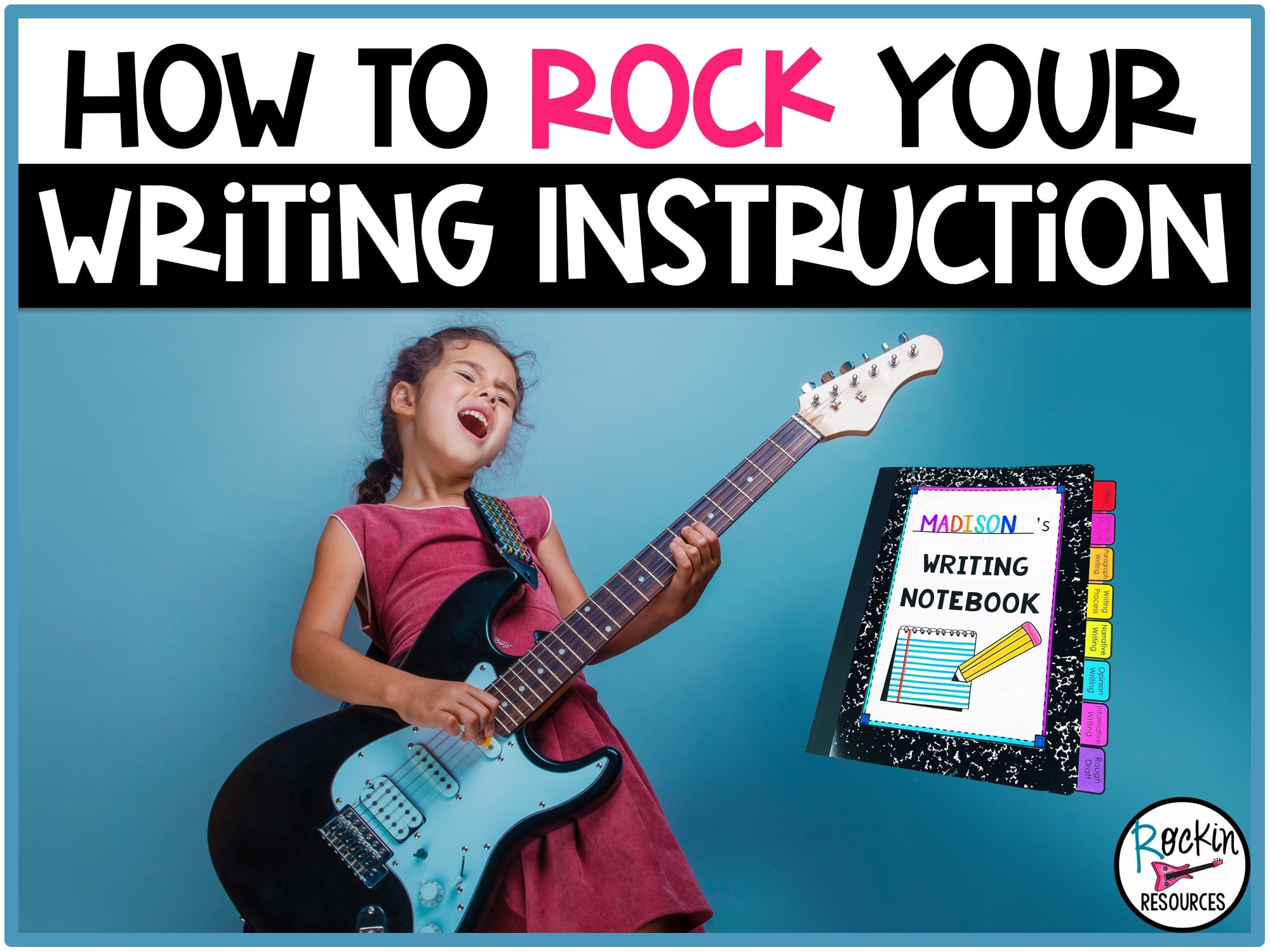 How to Rock Your Writing Instruction - Rockin Resources