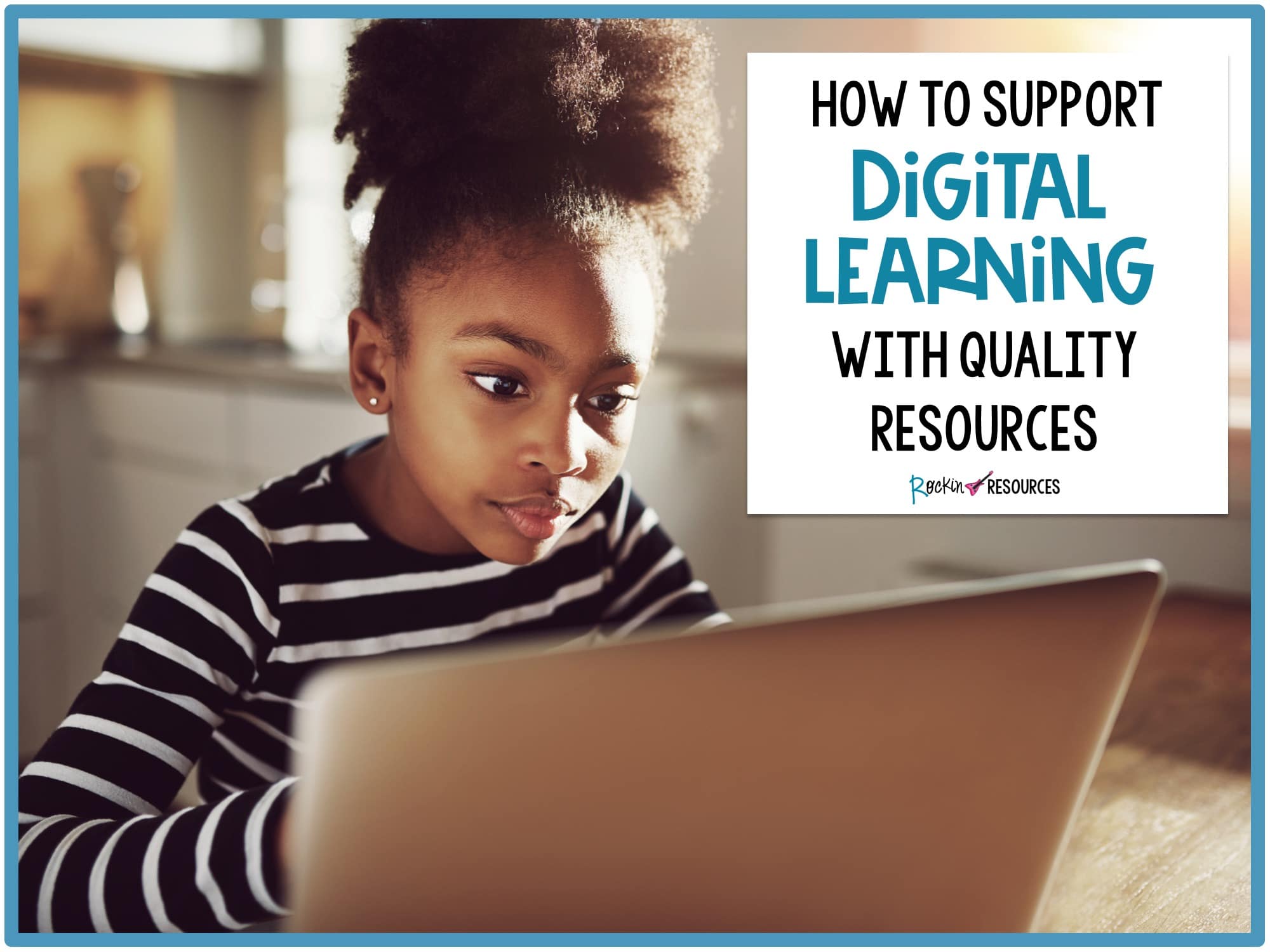 How to Support Digital Learning with Quality Resources - Rockin Resources