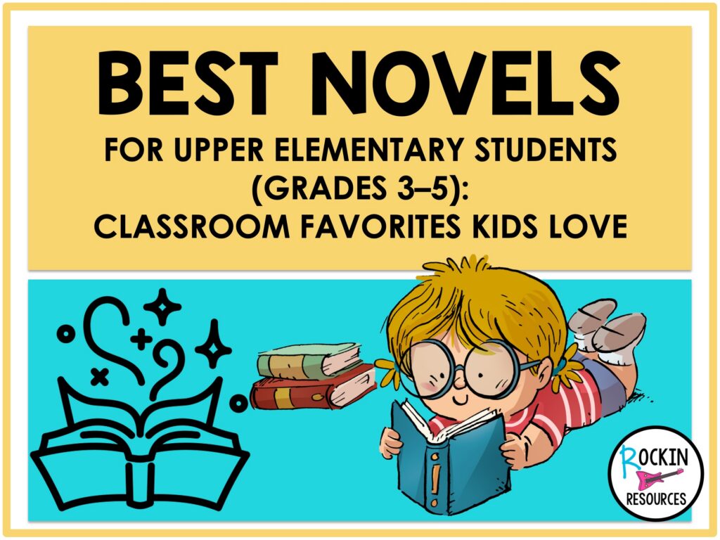 Best Novels for Upper Elementary Students (Grades 3–5): Classroom ...