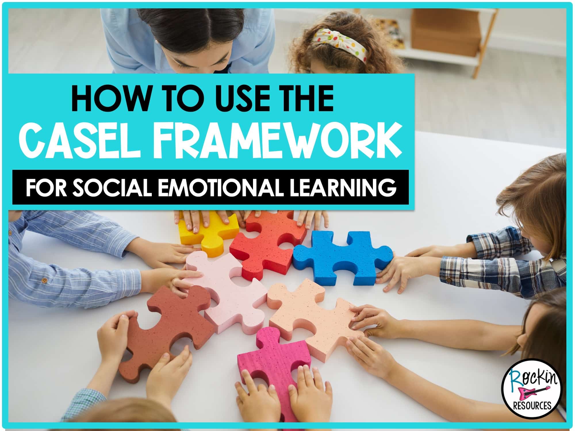 How to Use the CASEL Framework for Social-Emotional Learning - Rockin ...