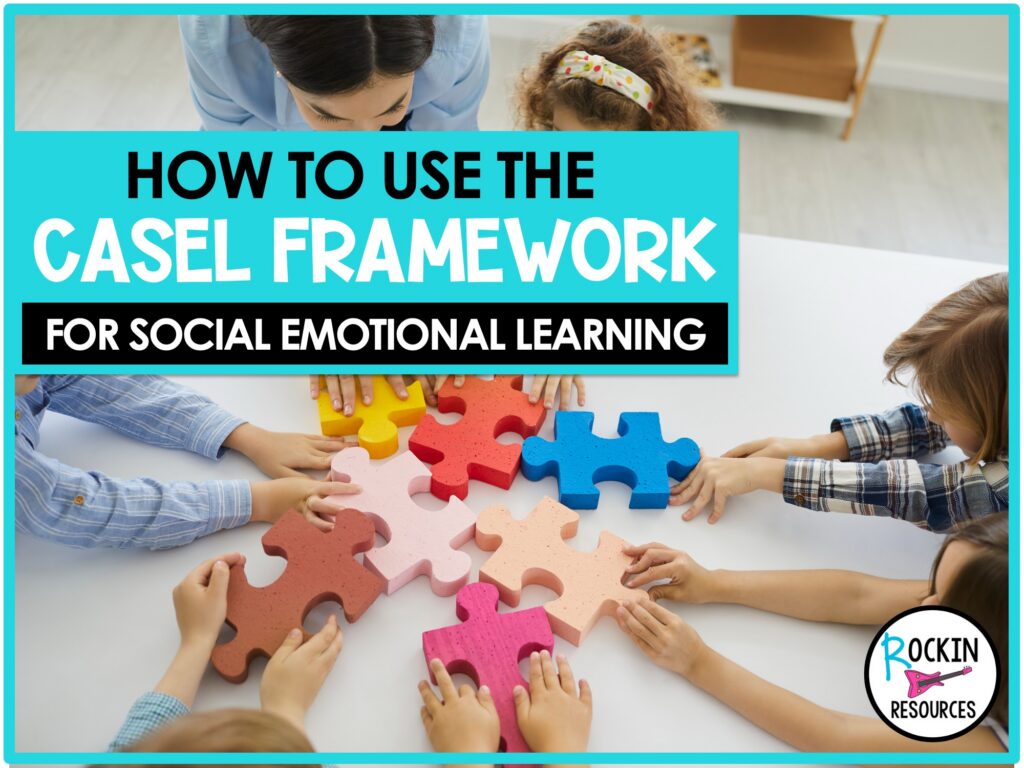 How to Use the CASEL Framework for Social-Emotional Learning - Rockin ...