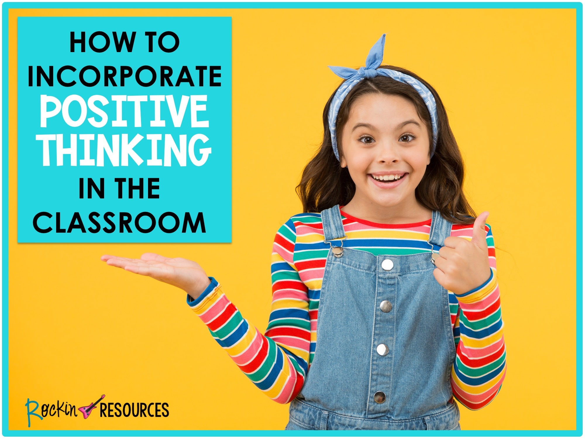 HOW TO INCORPORATE POSITIVE THINKING IN THE CLASSROOM - Rockin Resources